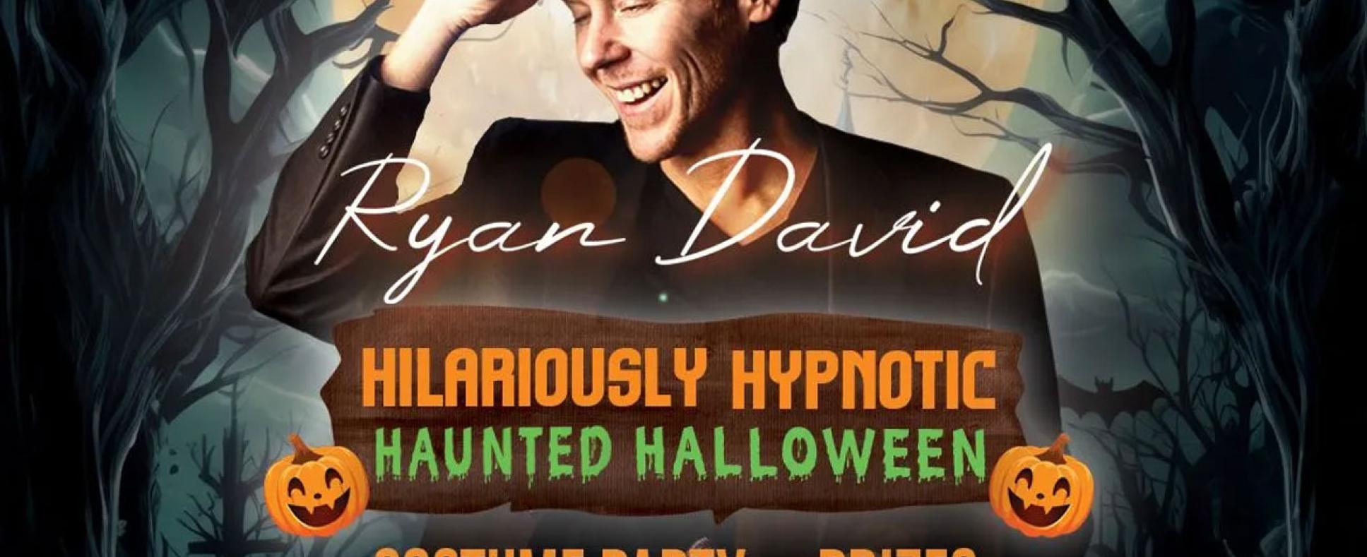 Ryan David’s Hilariously Hypnotic Haunted Halloween Greg Frewin Theatre
